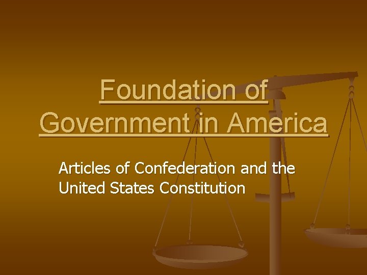 Foundation of Government in America Articles of Confederation