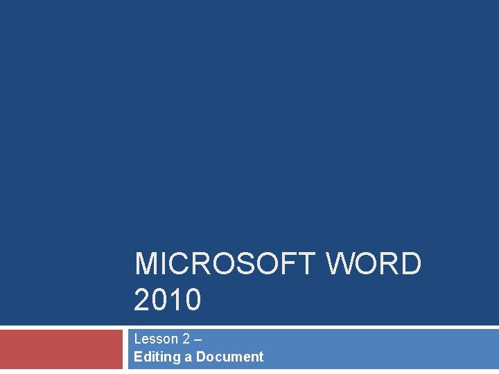 MICROSOFT WORD 2010 Lesson 2 Editing a Document