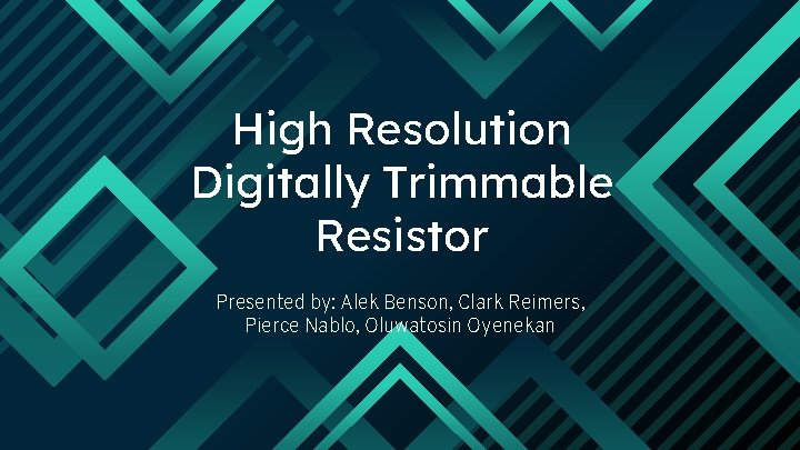 High Resolution Digitally Trimmable Resistor Presented by Alek