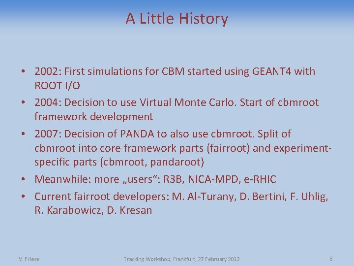 The CBM Software Framework Volker Friese GSI Darmstadt