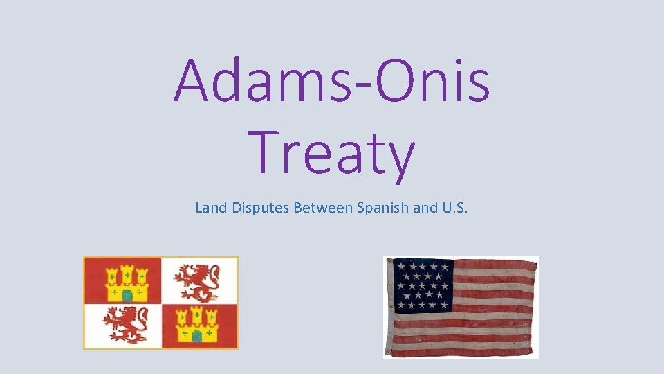 AdamsOnis Treaty Land Disputes Between Spanish and U