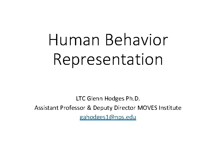 Human Behavior Representation LTC Glenn Hodges Ph D