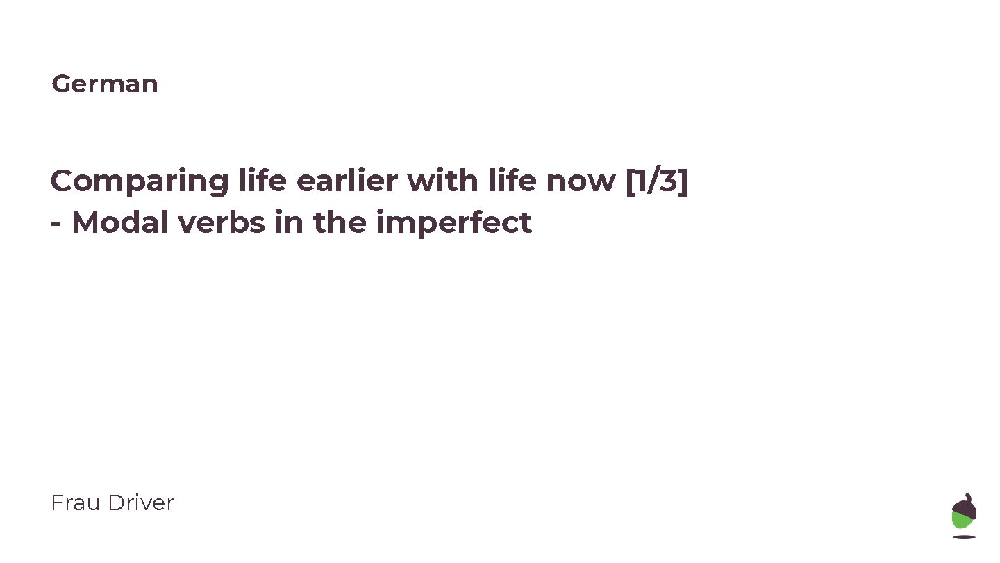 German Comparing life earlier with life now 13