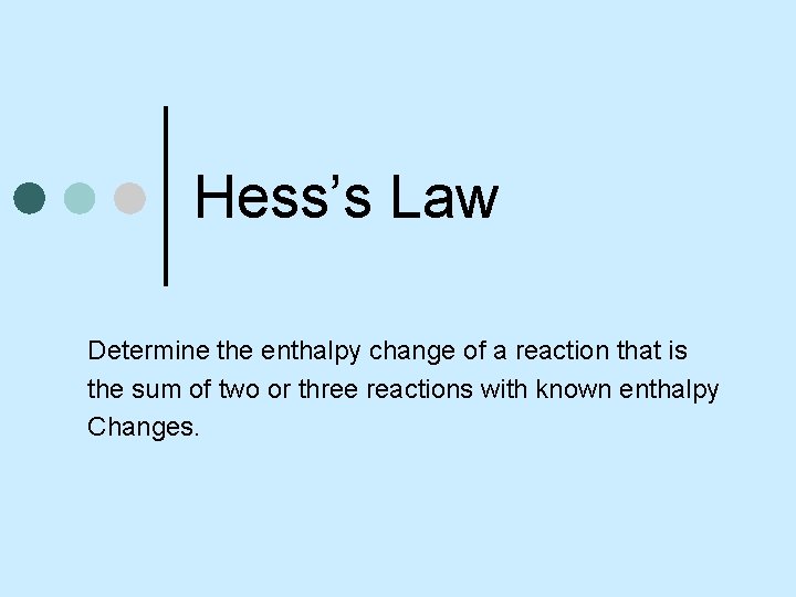 Hesss Law Determine the enthalpy change of a