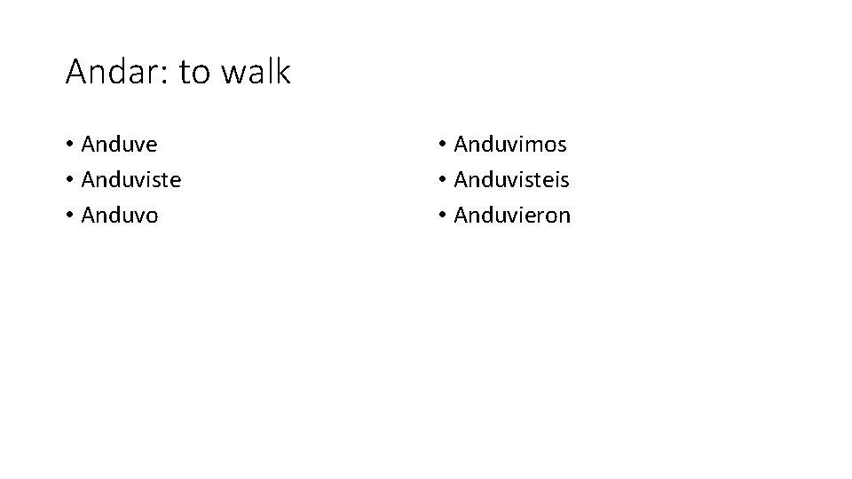 Verbos irregulares en el preterito Andar to walk