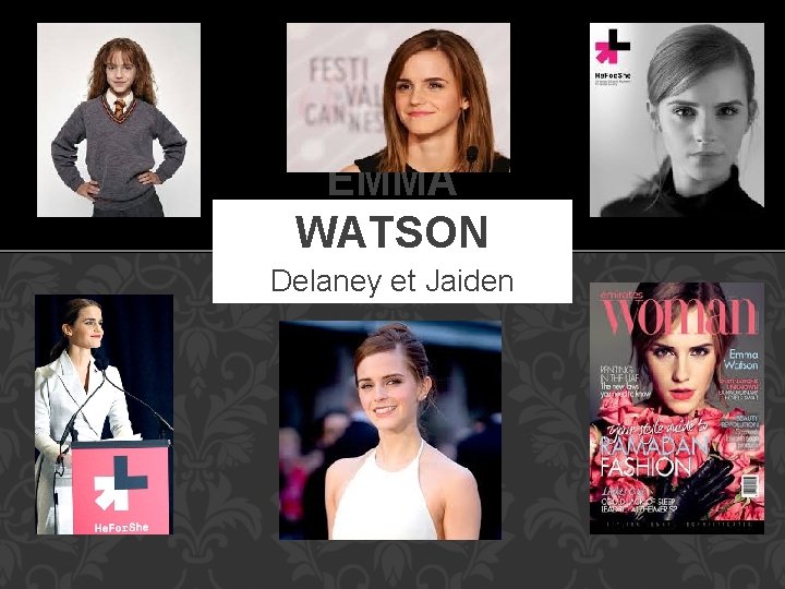 EMMA WATSON Delaney et Jaiden INFORMATION Nom Complet
