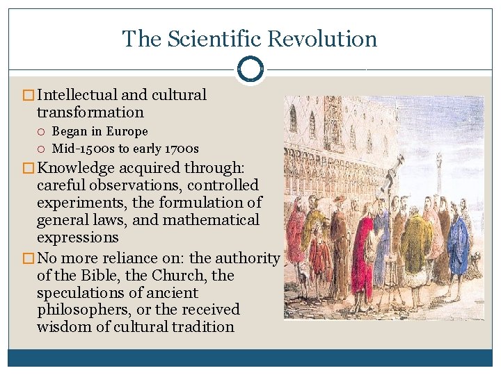 The Scientific Revolution Intellectual and cultural transformation Began