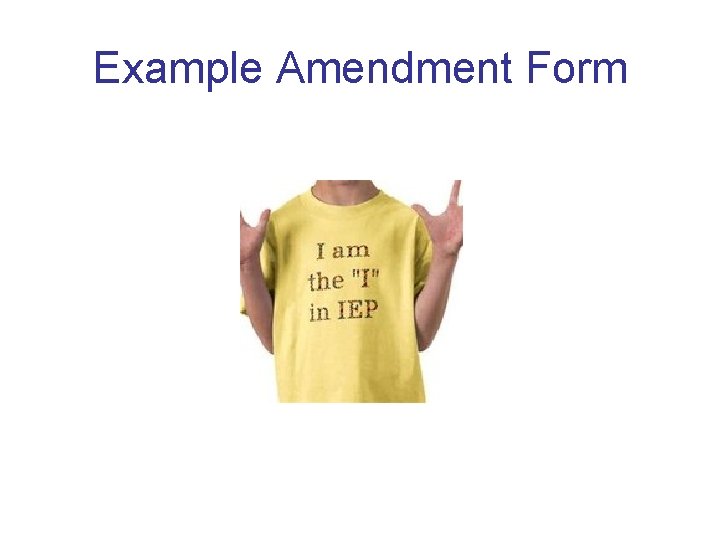 Week 4 September 26 th IEP Amendments Exit