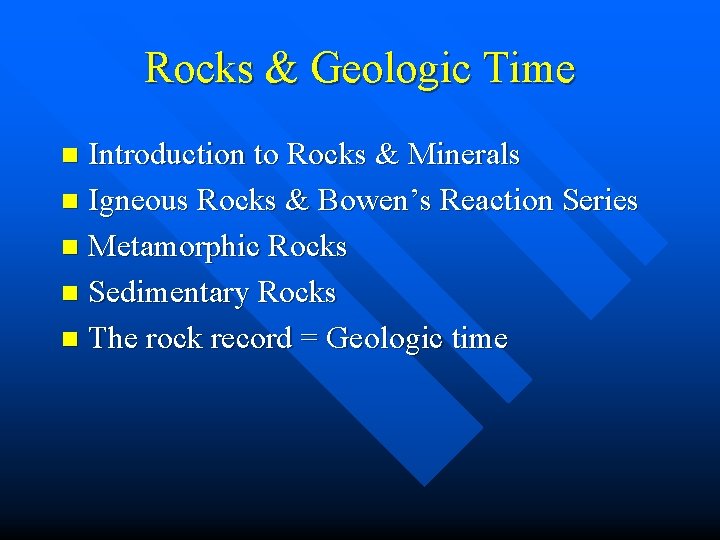 Rocks Geologic Time Introduction to Rocks Minerals n