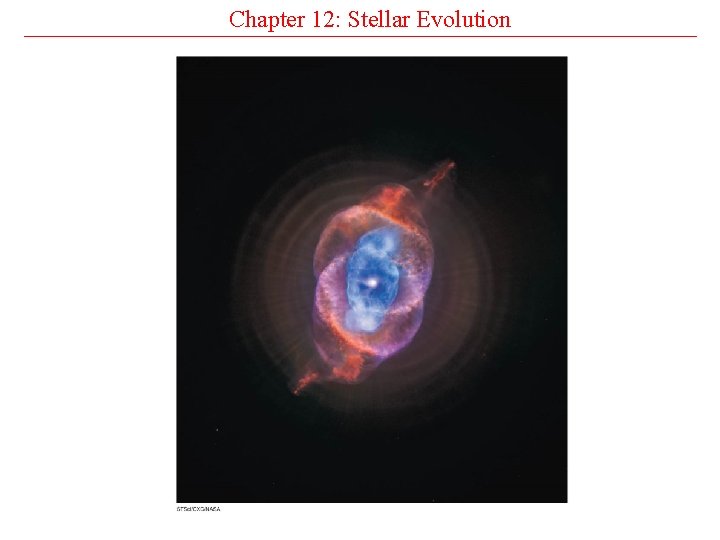 Chapter 12 Stellar Evolution Chapter 12 Stellar Evolution