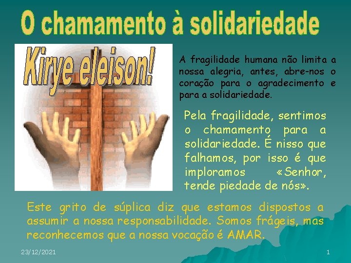 A fragilidade humana no limita a nossa alegria