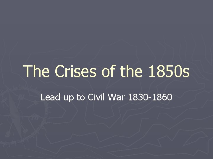 The Crises of the 1850 s Lead up