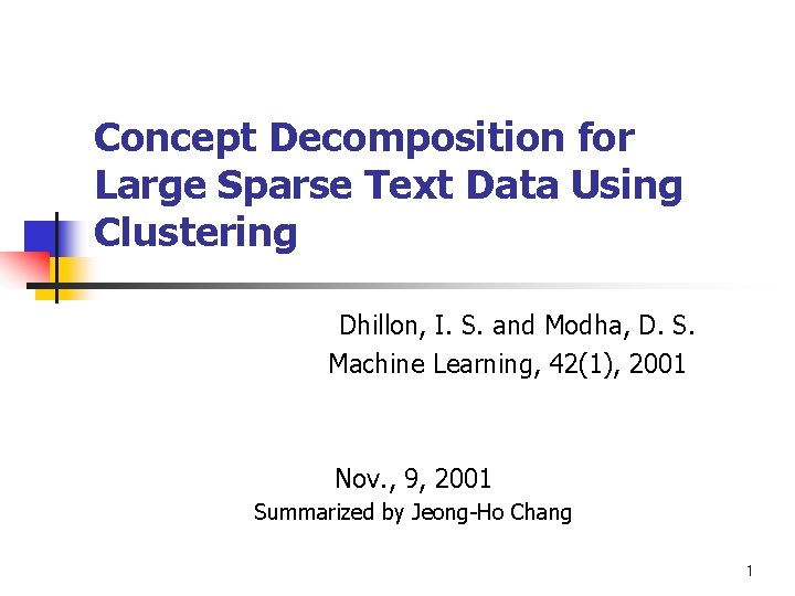 Concept Decomposition for Large Sparse Text Data Using