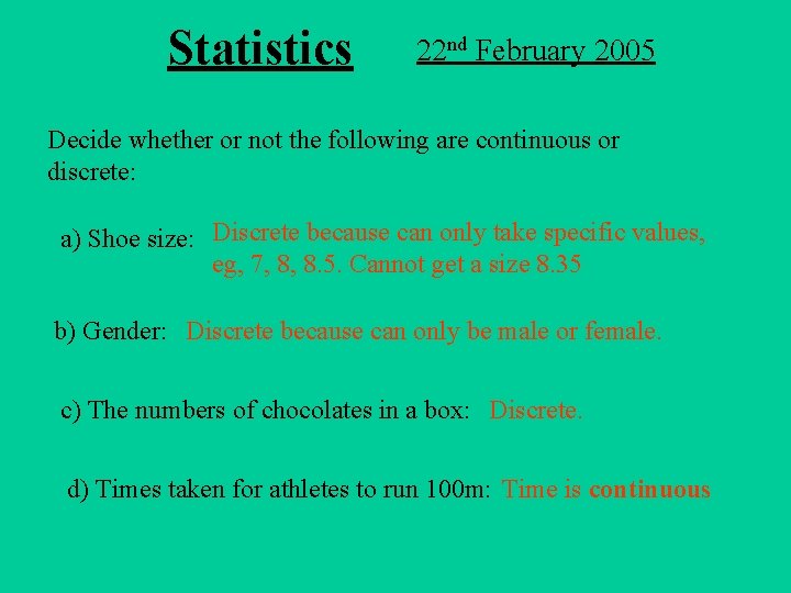 Statistics 22 nd February 2005 Why use Statistics