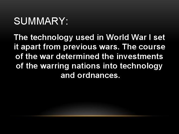 TECHNOLOGIES USED IN WWI SUMMARY The technology used