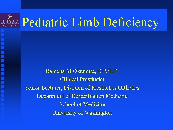 Pediatric Limb Deficiency Ramona M Okumura C P