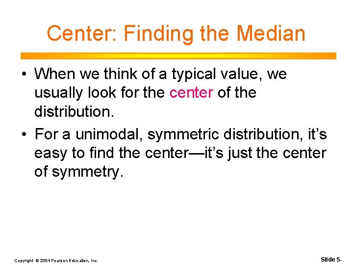 Center Finding the Median When we think of
