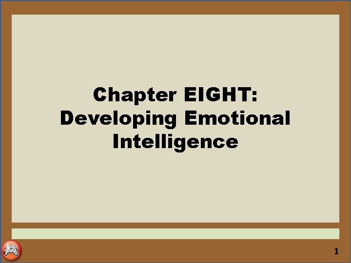 Chapter EIGHT Developing Emotional Intelligence 1 Homework Note