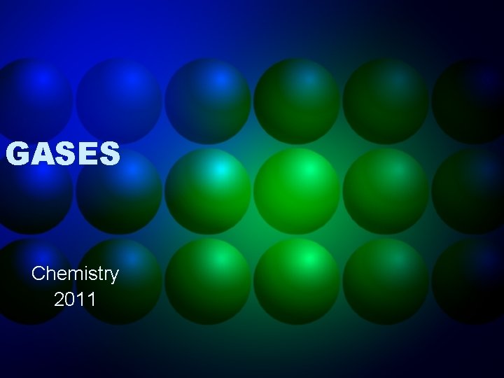 GASES Chemistry 2011 Characteristics of Gases Fill their