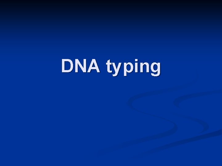 DNA typing What is DNA a Nucleus of