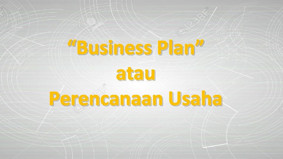 Business Plan atau Perencanaan Usaha Sebelum membuat business