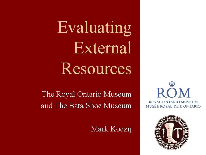 Evaluating External Resources The Royal Ontario Museum and