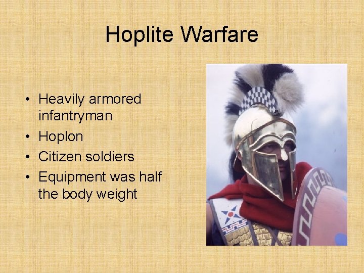 Hoplite Warfare Heavily armored infantryman Hoplon Citizen soldiers