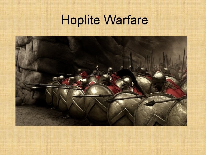 Hoplite Warfare Heavily armored infantryman Hoplon Citizen soldiers
