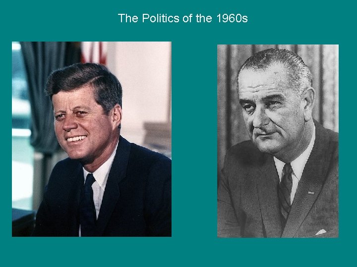 The Politics of the 1960 s The Election