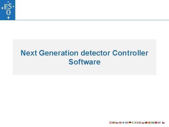 Next Generation detector Controller Software Next Generation detector