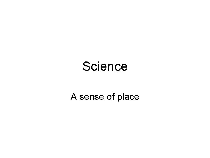 Science A sense of place OverviewPurpose The series