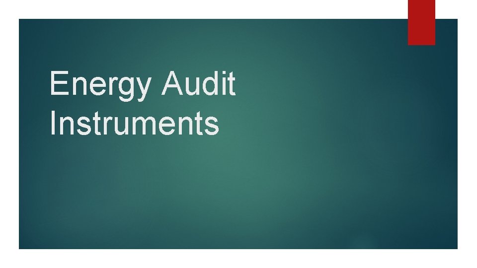 Energy Audit Instruments What is Energy Audit An