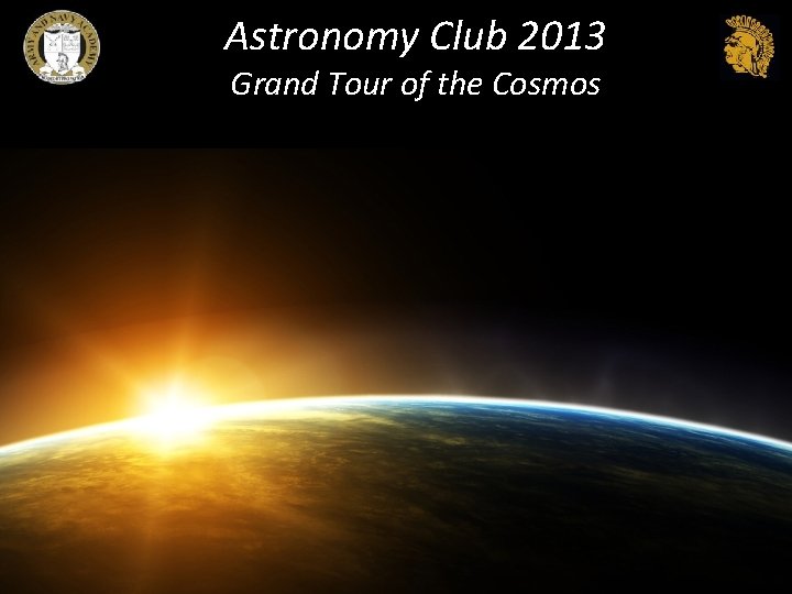 Astronomy Club 2013 Grand Tour of the Cosmos