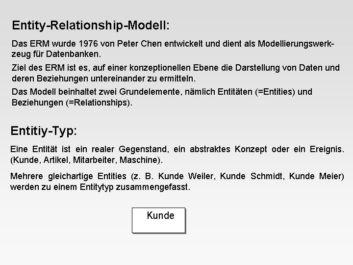 EntityRelationshipModell Das ERM wurde 1976 von Peter Chen