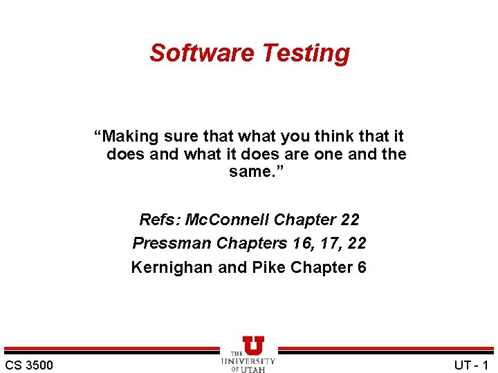 Software Testing Making sure that what you think