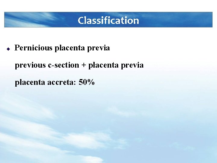 Placenta Previa A common vaginal bleeding in third