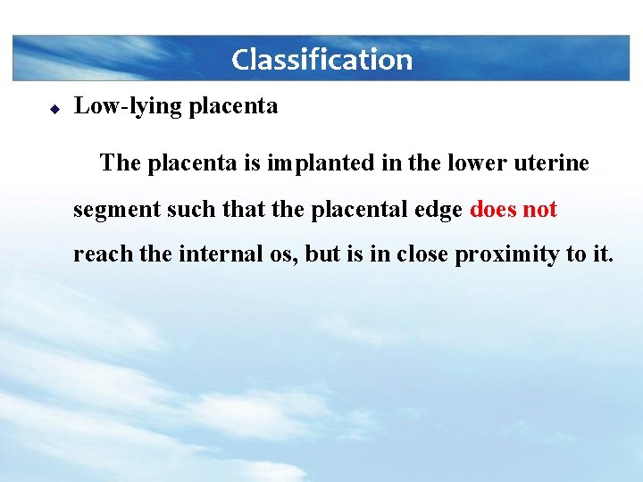 Placenta Previa A common vaginal bleeding in third