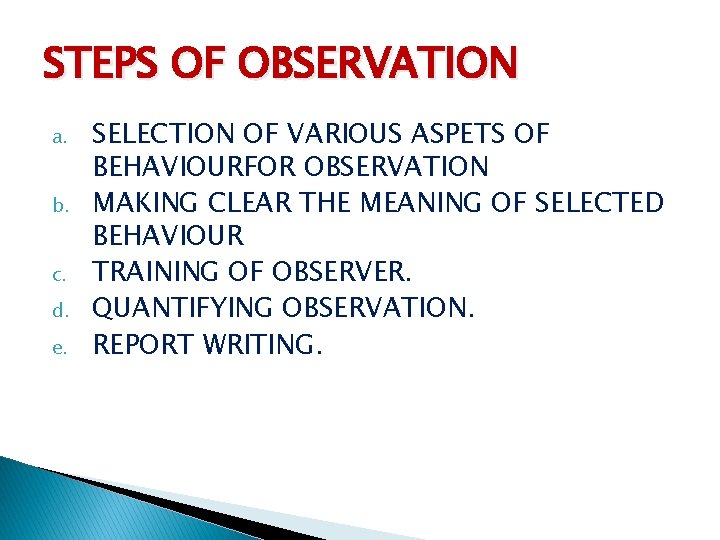 OBSERVATIONAL TECHNIQUSE GOOD it deals with the overt