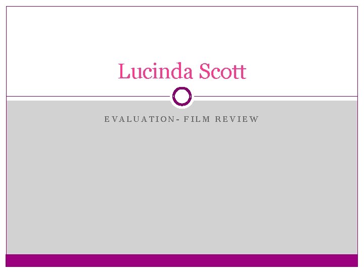 Lucinda Scott EVALUATION FILM REVIEW Style and Structure