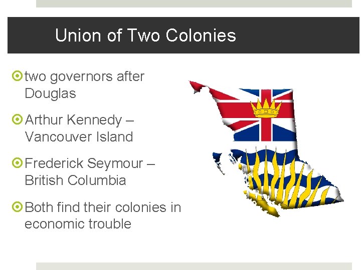 British Columbia How did two colonies become one