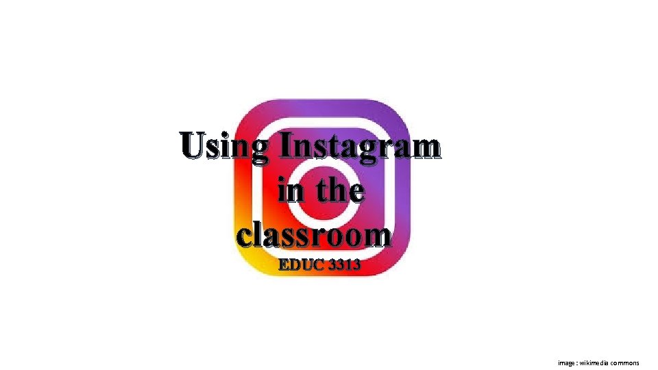 Using Instagram in the classroom EDUC 3313 image