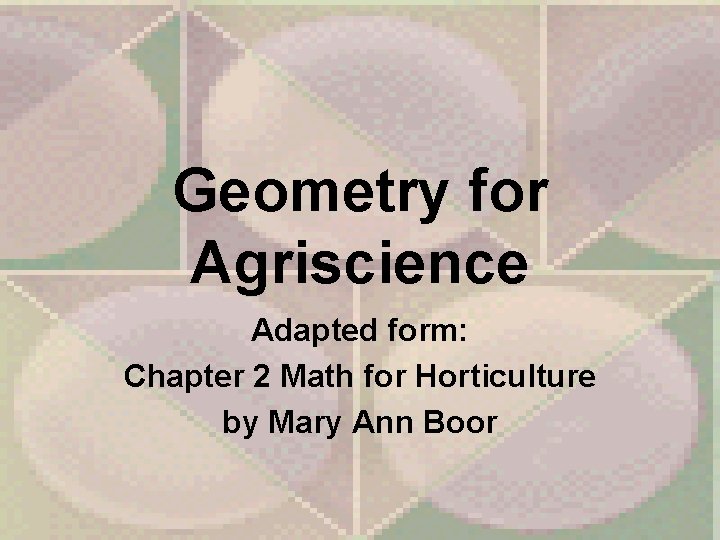 Geometry for Agriscience Adapted form Chapter 2 Math