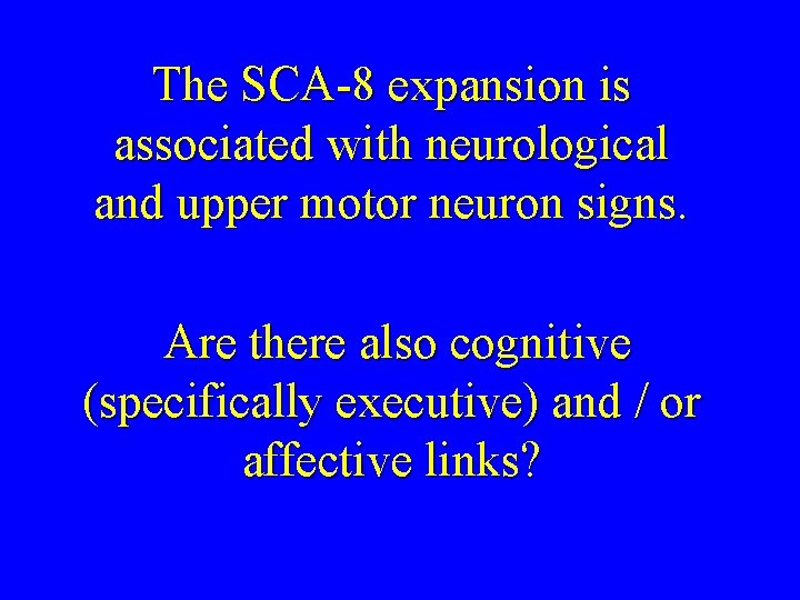 Spinocerebellar Ataxia Type 8 SCA8 The Cognitive and