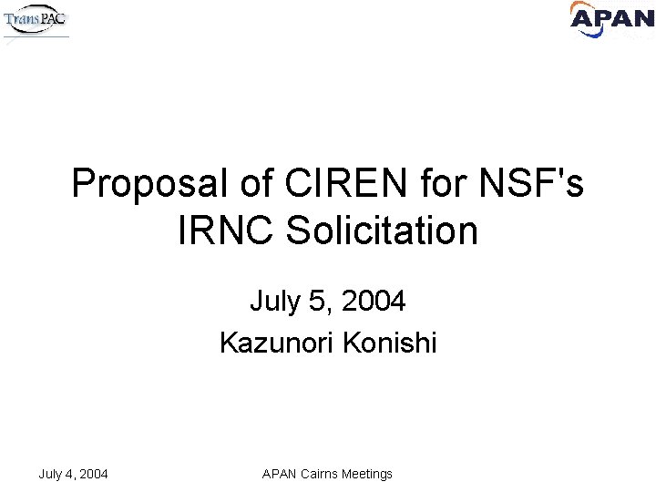 Proposal of CIREN for NSFs IRNC Solicitation July