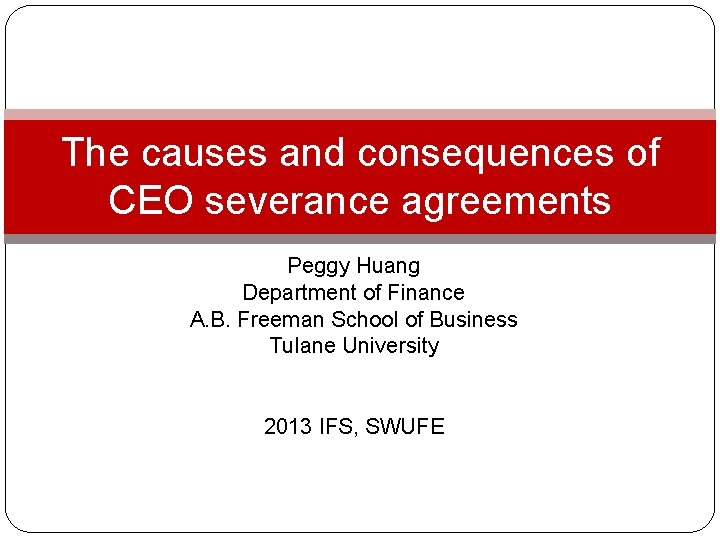 The causes and consequences of CEO severance agreements