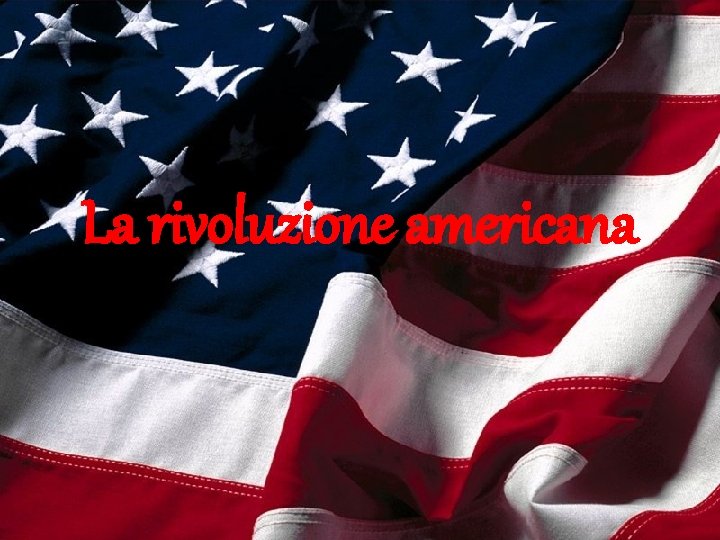 La rivoluzione americana I primi coloni europei nellAmerica
