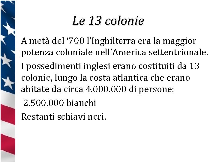 La rivoluzione americana I primi coloni europei nellAmerica