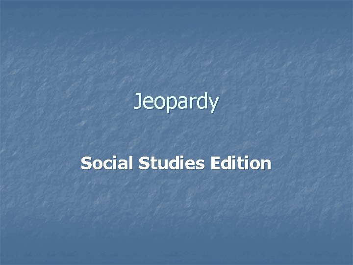 Jeopardy Social Studies Edition Alexander the Great Slaves