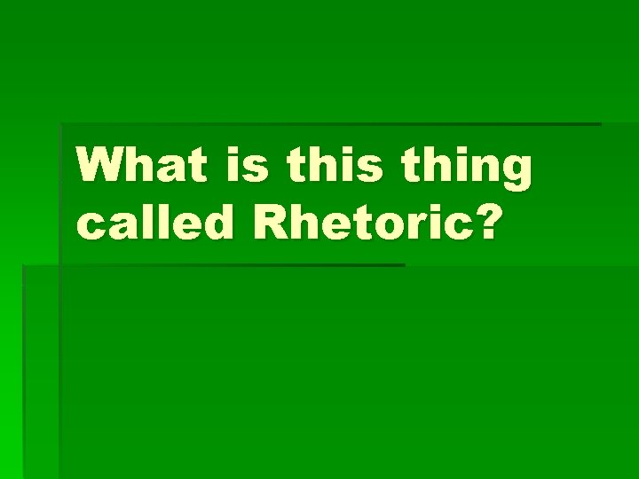 What is thing called Rhetoric Origins Rooted in