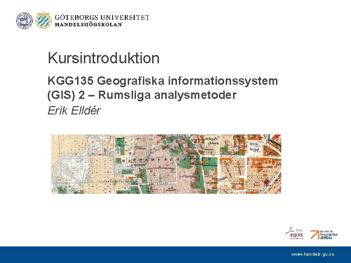 Kursintroduktion KGG 135 Geografiska informationssystem GIS 2 Rumsliga